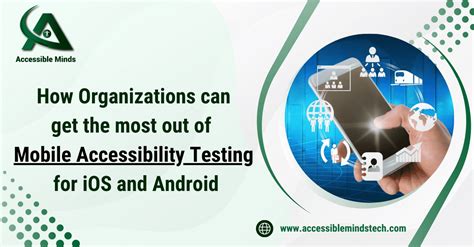 How Organizations Can Get The Most Out Of Mobile Accessibility Testing