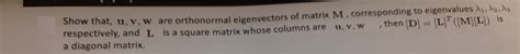 Solved Show That U V W Are Orthonormal Eigenvectors Of