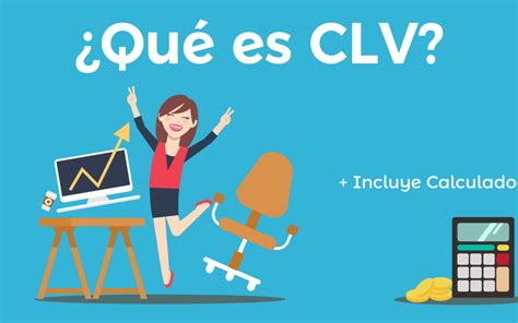 Qué Es El Clv Y Cómo Calcularlo Cícero Comunicación