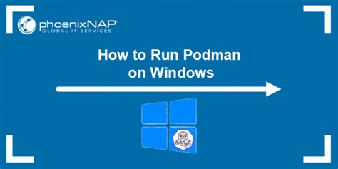 How To Run Podman On Windows Via Wsl And Linux