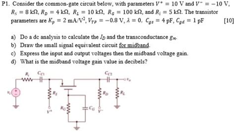 solved pl consider the common gate circuit below with