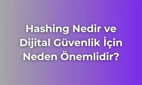 hashing nedir ve dijital güvenlik İçin neden Önemlidir online hash