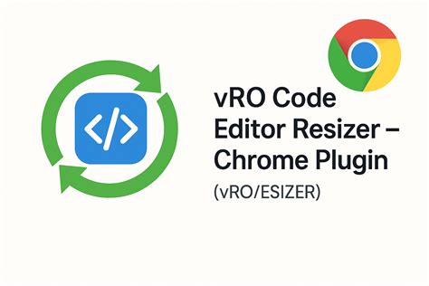 Vro Code Editor Resizer Chrome Plugin Vroesizer Cloud Blogger