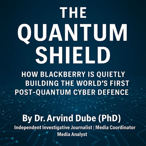 The Quantum Shield How Blackberry Is Quietly Building The Worlds