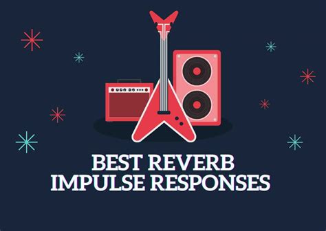 7 Best Reverb Impulse Responses In 2025 Free And Paid Guitarclan