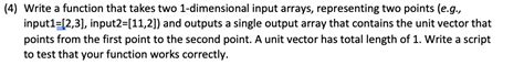 Solved 4 Write A Function That Takes Two 1 Dimensional