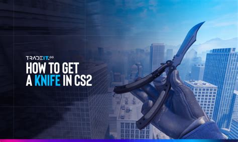How To Get A Knife In CS2 5 Methods