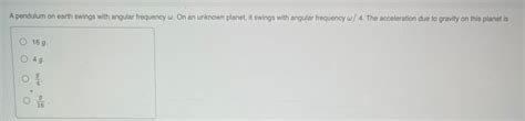 solved a pendulum on earth swings with angular frequency ω
