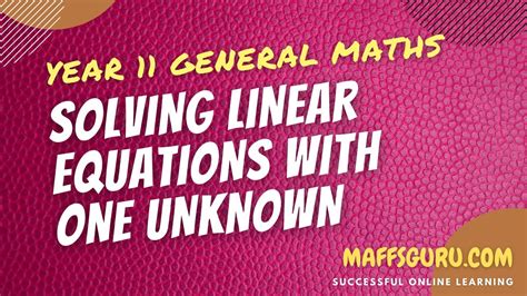 Solving Linear Equations With One Unknown Year General Maths MaffsGuru YouTube