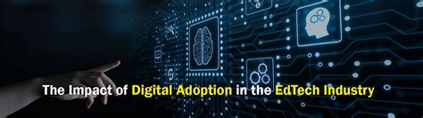 Digital Adoption And Its Impact In The Edtech Industry — Magic Edtech