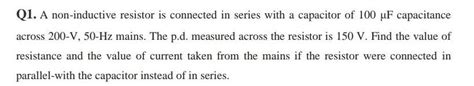 [answered] Q1 A Non Inductive Resistor Is Connected In Series With A Kunduz