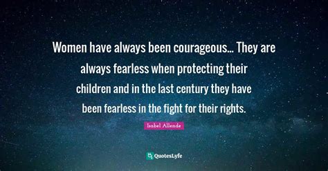 Women Have Always Been Courageous They Are Always Fearless When Pro