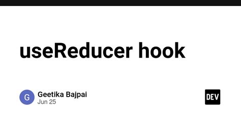 usereducer hook dev community