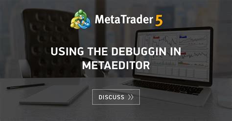 Using The Debuggin In Metaeditor Symbols General Mql5 Programming Forum
