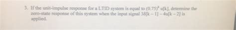 solved 3 if the unit impulse response for a ltid system is