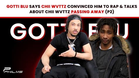 Gotti Blu Says Chii Wvttz Convinced Him To Rap And Talks About Chii Wvttz