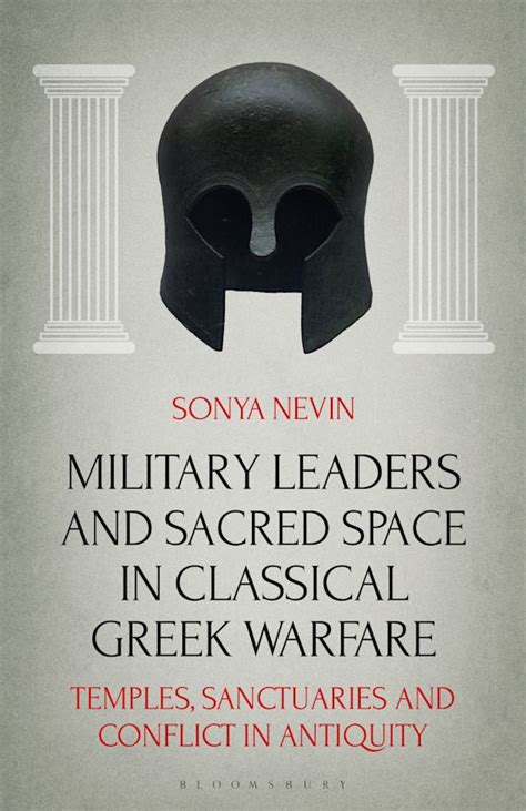 Military Leaders And Sacred Space In Classical Greek Warfare Temples
