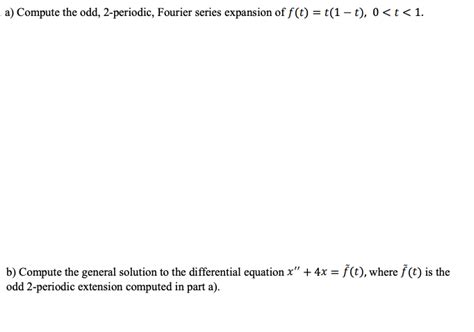Solved A Compute The Odd 2 Periodic Fourier Series Chegg Com