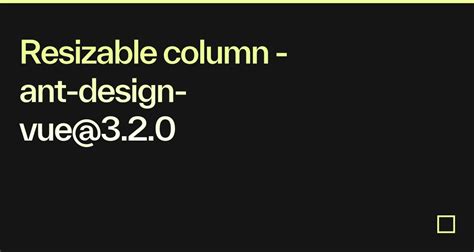 Resizable Column Ant Design Vue320 Codesandbox
