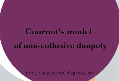 Cournots Model Of Non Collusive Duopoly Economics Education