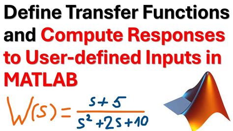 Define Transfer Functions And Compute Responses To User Defined Inputs In Matlab Control