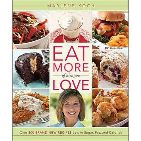 Eat More Of What You Love Over 200 Brand New Recipes Low In Sugar