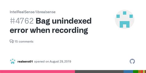 Bag Unindexed Error When Recording · Issue 4762 · Intelrealsenselibrealsense · Github