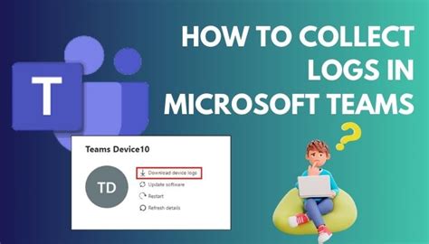 how to collect logs in microsoft teams [2 minute guide]