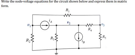 Solved Write The Node Voltage Equations For The Circuit Chegg Com