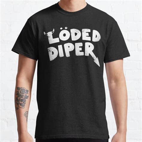 Loded Diper T Shirts Redbubble