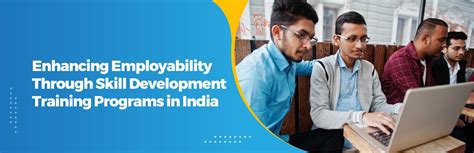 Enhancing Employability Through Skill Development Training Programs In India