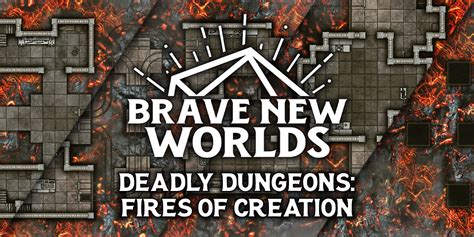 Brave New Worlds Deadly Dungeons Fires Of Creation Foundry Hub