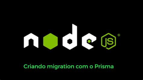 Node Criando Migrations O Prisma YouTube