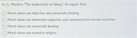 solved in j l ﻿mackie s the subjectivity of values he