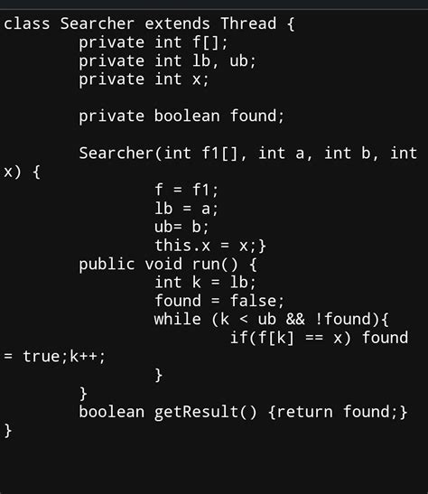 Solved Given The Searcher Thread Code To Search For A Value Chegg