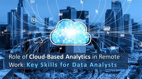 The Role Of Cloud Based Analytics In Remote Work Key Skills For Data