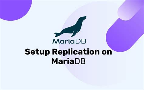 How To Setup Replication On Mariadb Step By Step