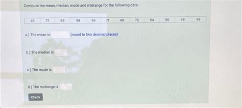solved compute the mean median mode and midrange for the