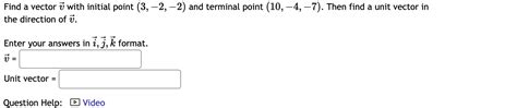 solved find a vector vec v ﻿with initial point 3 2 2