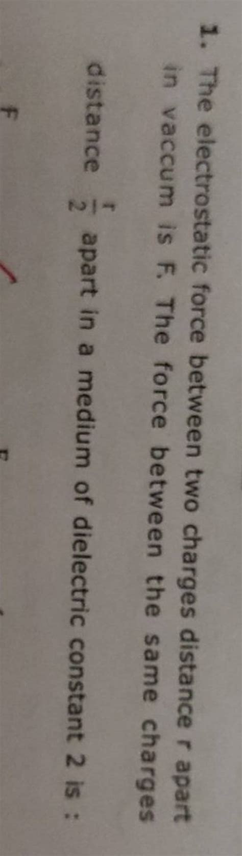 1 The Electrostatic Force Between Two Charges Distance R Apart In Vaccum