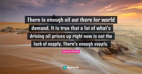 There Is Enough Oil Out There For World Demand It Is True That A Lot
