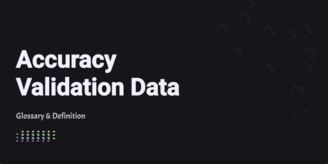 Accuracy Validation Data Glossary And Definition