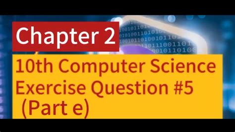 Chapter 2 Computer Science Class 10 Exercise Question5 Part E Youtube