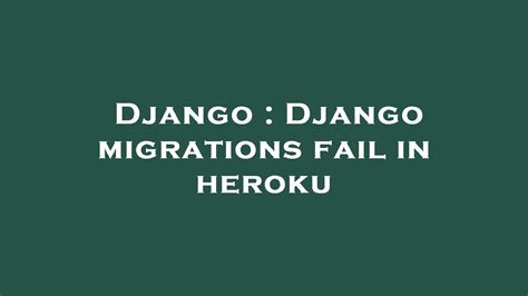 django django migrations fail in heroku youtube