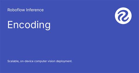 Encoding Roboflow Inference