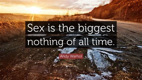 Andy Warhol Quote Sex Is The Biggest Nothing Of All Time