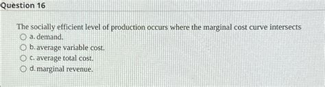 Solved Question 16the Socially Efficient Level Of Production