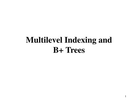 ppt multilevel indexing and b trees powerpoint presentation free