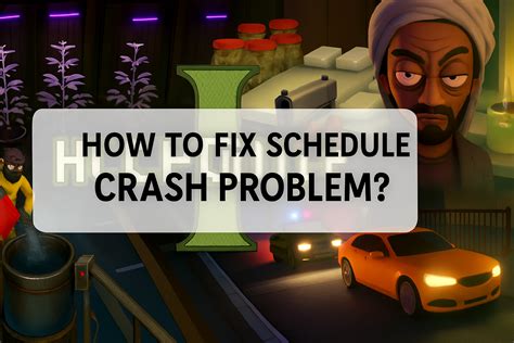 how to fix schedule 1 crash problem schedule 1