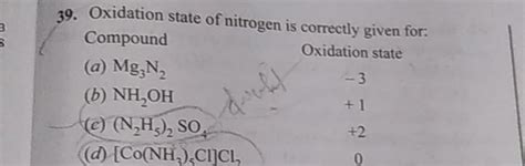 Oxidation State Of Nitrogen Is Correctly Given For Compound A Mg3 N2